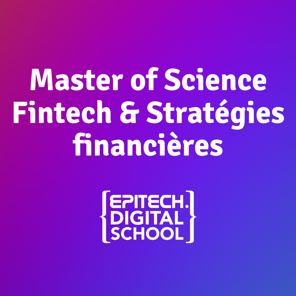 Master of Science Fintech & Stratégies financières - Epitech Digital School